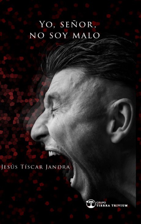 Novedad: «Yo, señor, no soy malo», de Jesús Tíscar Jandra | Revista Calibre .38